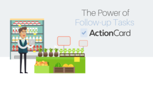 The Power of Follow-Up Tasks | Action Card Blog